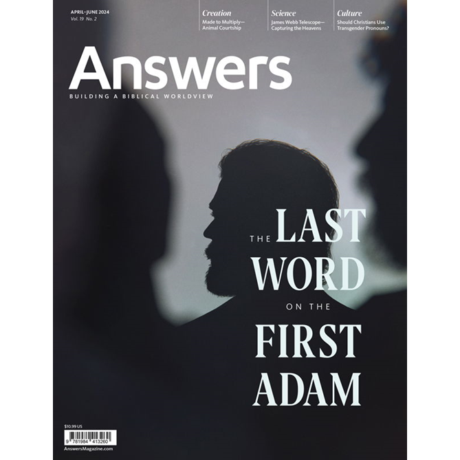 Answers Magazine - Vol. 19.2 | Answers In Genesis UK/Europe